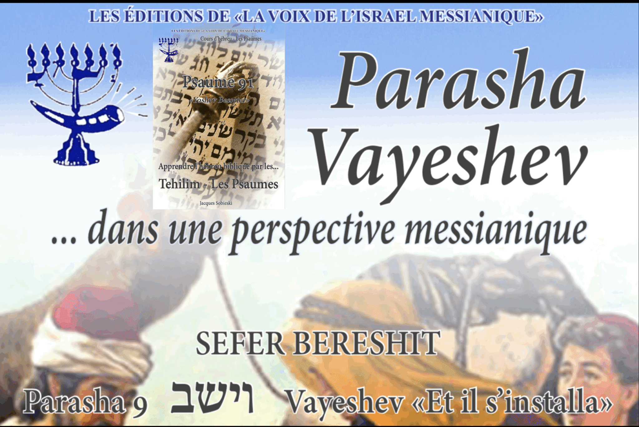 09 Vayeshev וַיֵּשֶׁב (Et il s’installa) – Beth Yeshoua